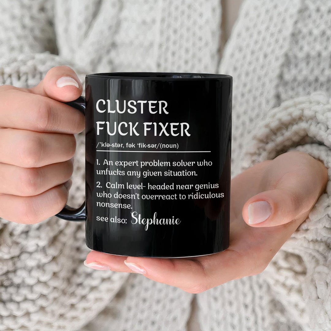 Personalized Funny Mug Black Version, Cluster F*ck Fixer, Fun Gifts for ...