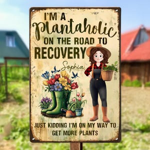 I'm A Plantaholic on the Road to Recovery, Personalized Metal Sign ...