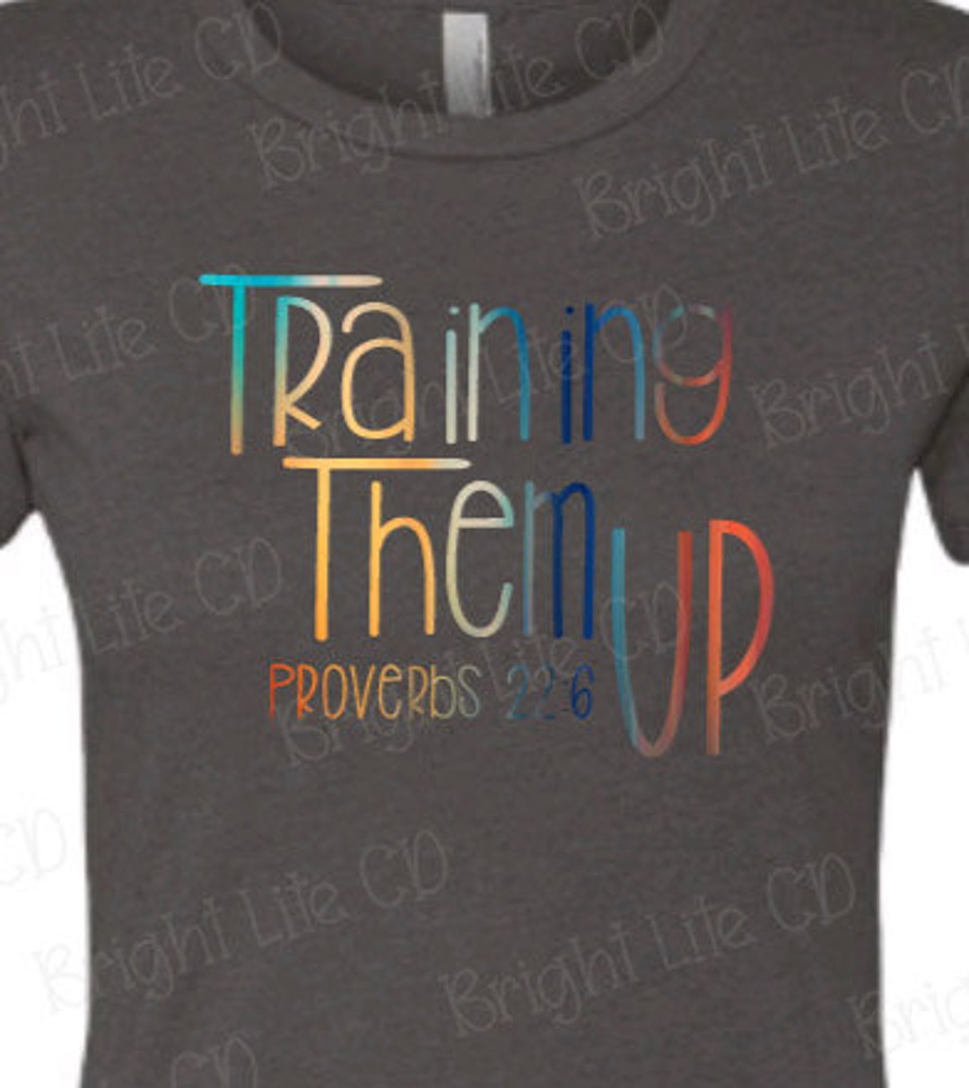 Training Them UP, Proverbs, Bible, Verse, Religious, Inspirational ...
