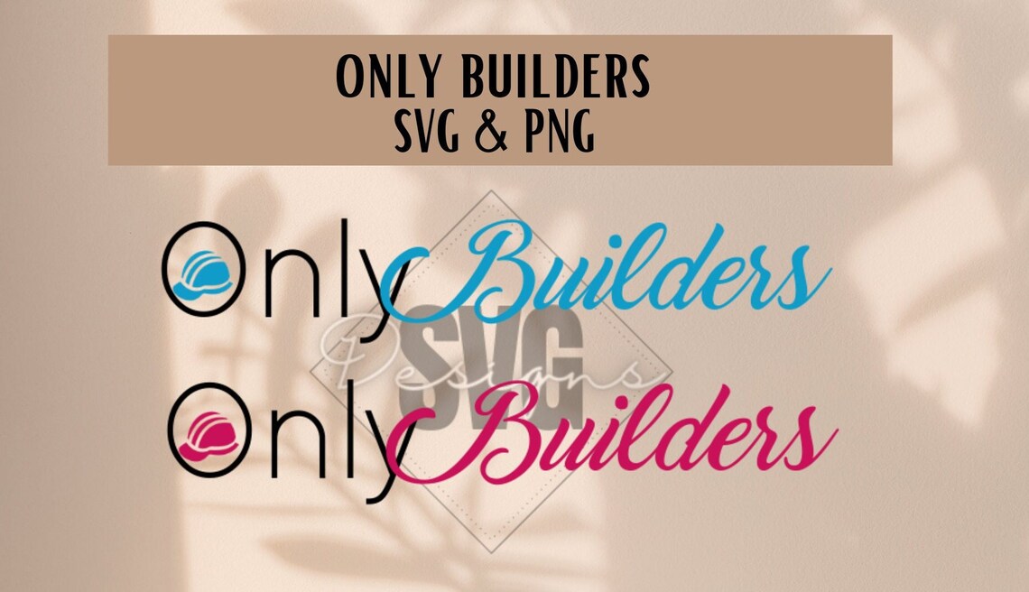 Only Builders Svg-onlyfans Svg-cut Files Only Builders-digital Download-transparent Background ...