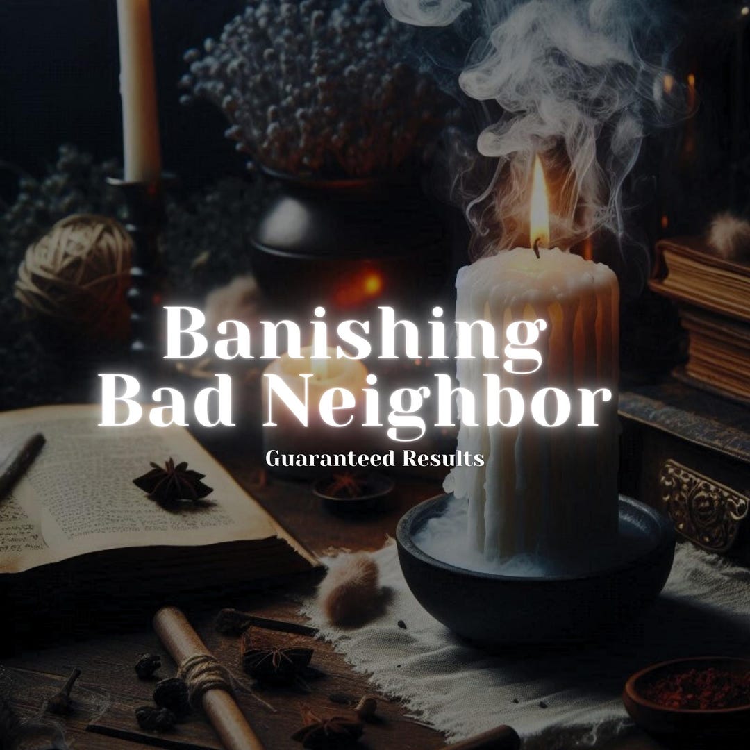 Banishing Bad Neighbor Spell - Banish Negative Energy & Disruptions ...