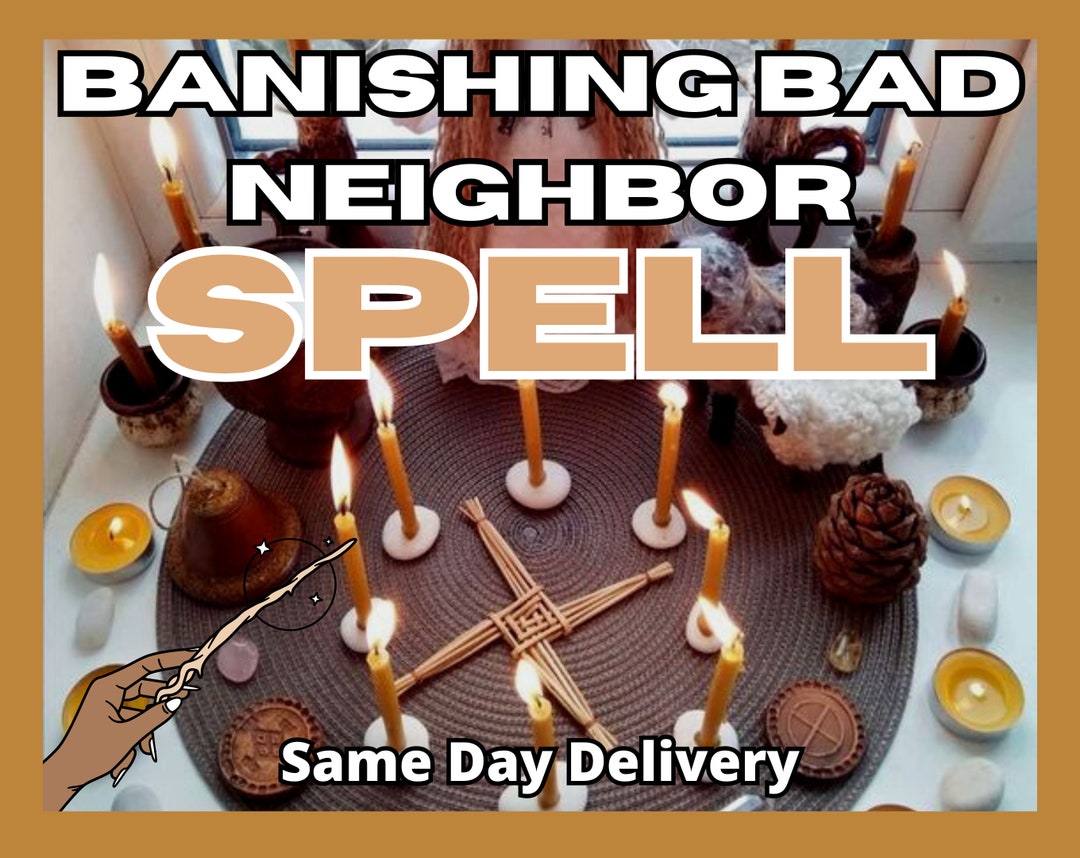 Banishing Bad Neighbor Spell Banish Negative Energy & Disruptions ...