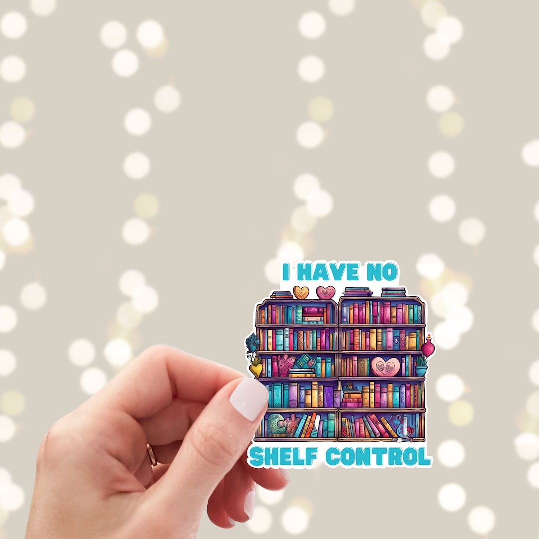 Vinyl Stickers, No Shelf Control Bookcase Sticker | Quirky Bookish ...