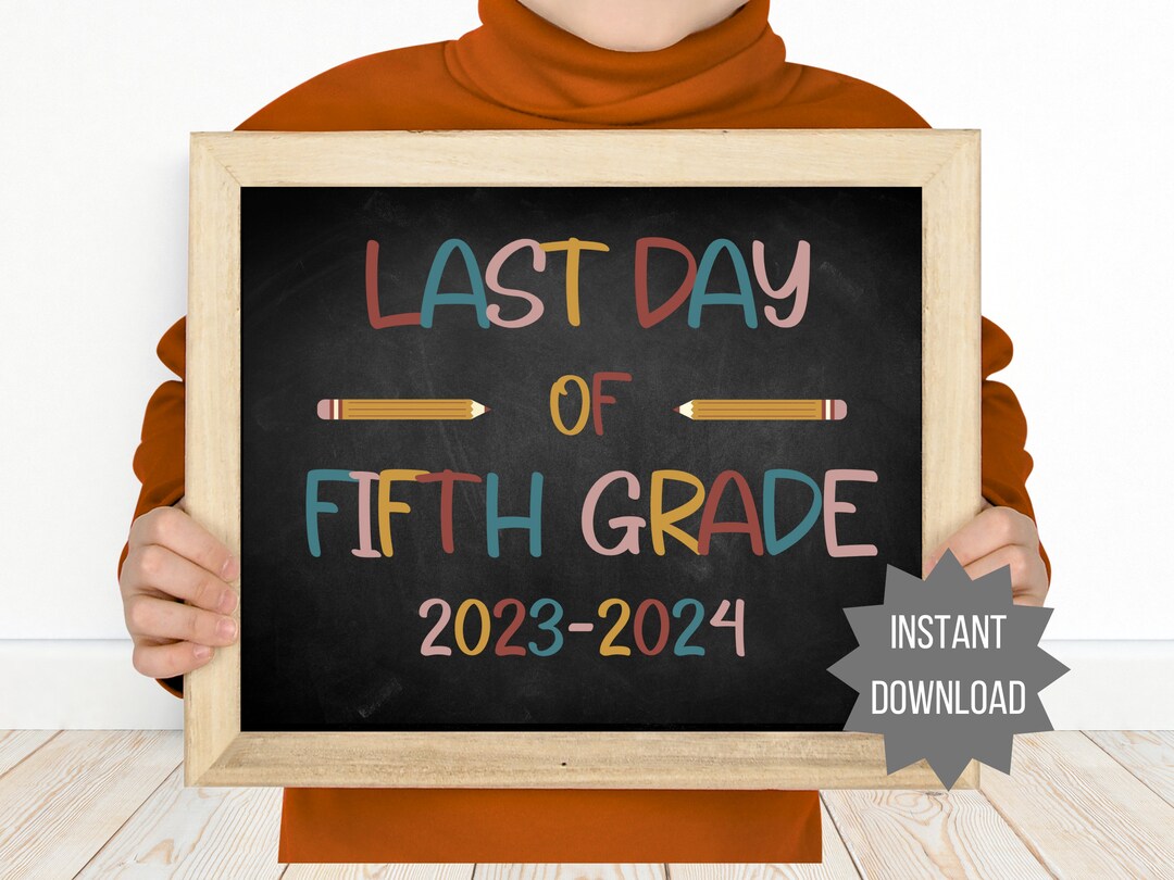 Last Day of Fifth Grade Sign 2024 Printable End of School Year Sign ...