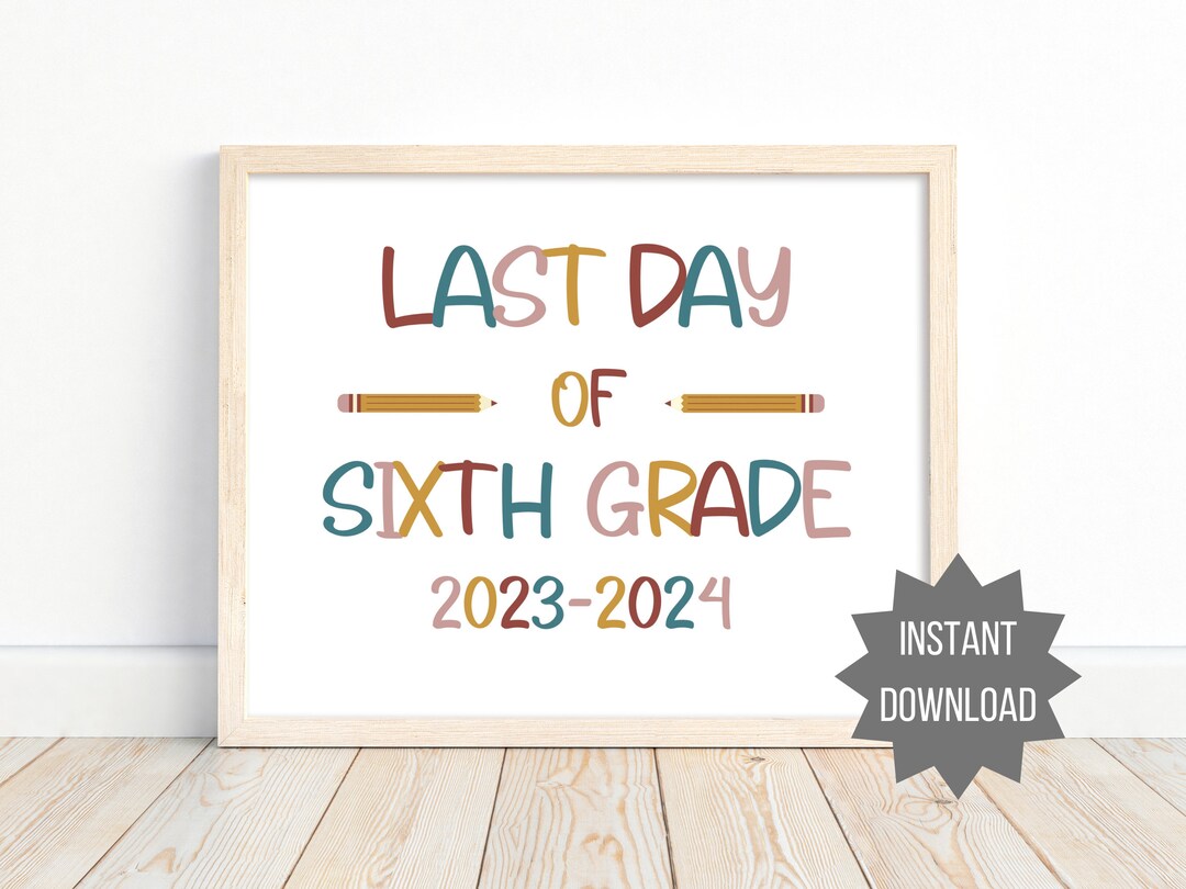 2024 Last Day of Sixth Grade Sign Printable End of Middle School Sign ...