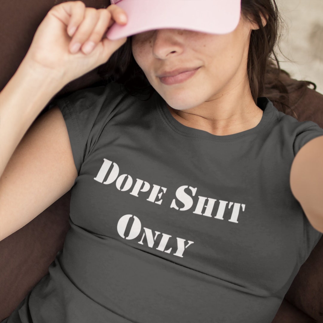 Dope Shit Only Tee, Urban Streetwear Shirt - Etsy