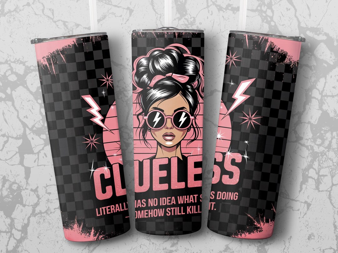 Clueless Tumbler Wrap PNG: Funny Movie Quote Sublimation Design ...