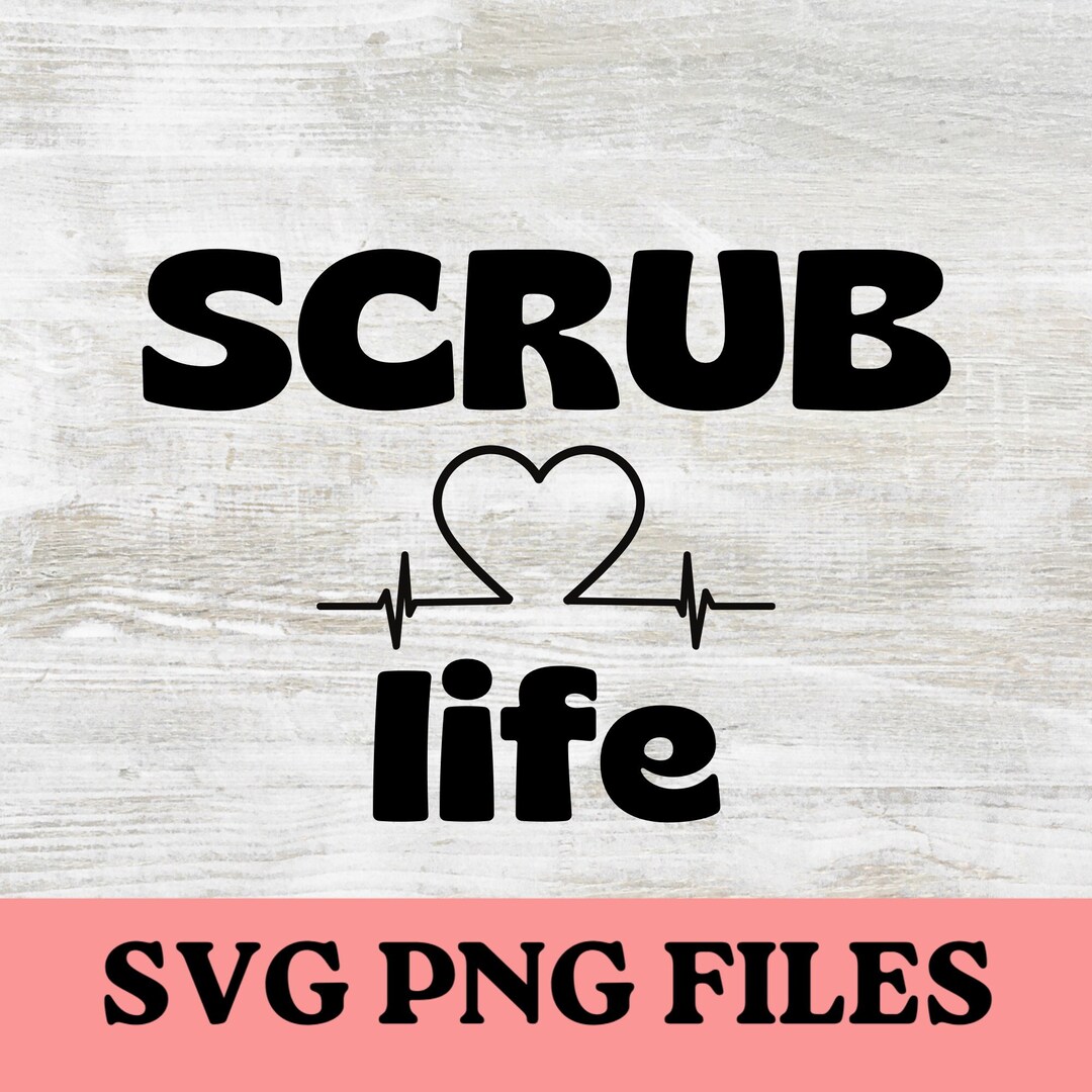 Scrub Life Png Svg Cut File - Etsy