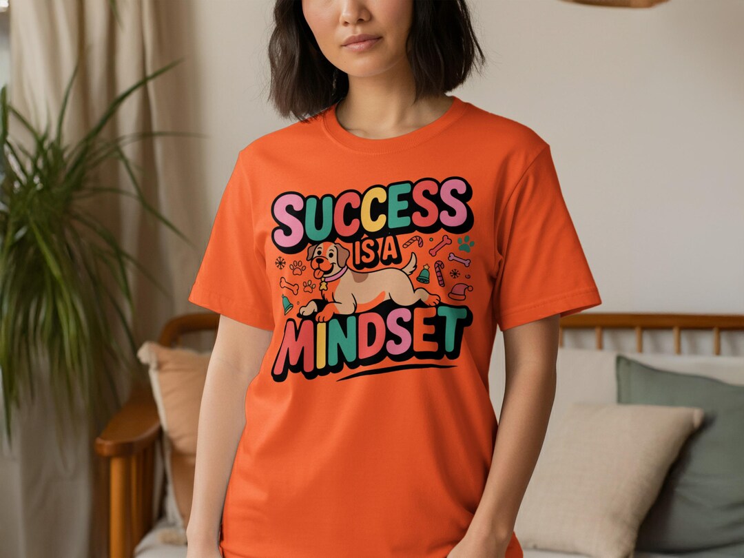 Success Mindset T-shirts, Cute Dog Shirt, Positive Quote Tee ...