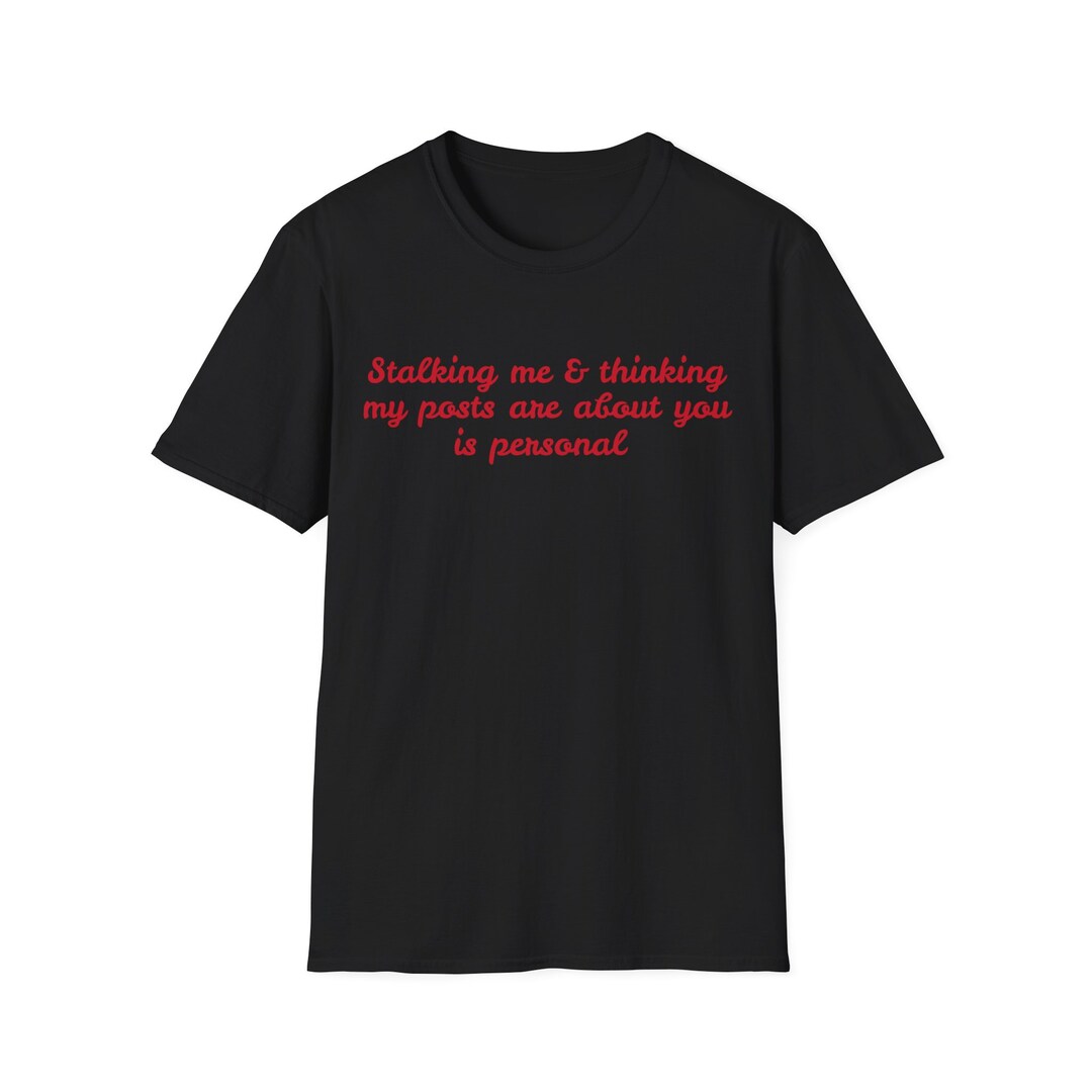 Stalking Me Black Tshirt,funny Black Shirt - Etsy