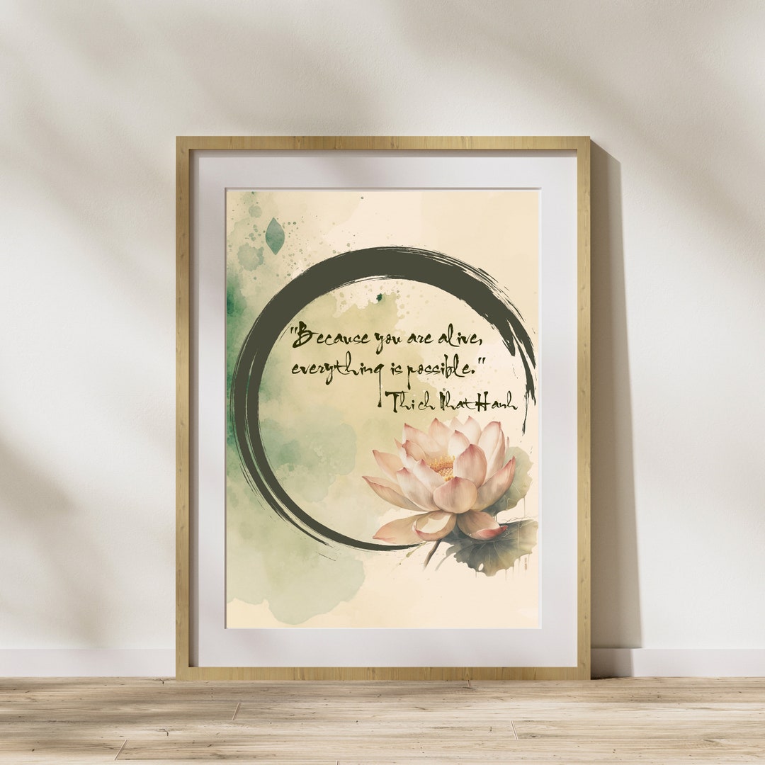 Thich Nhat Hanh Quote | Because You Are Alive, Everything is Possible ...