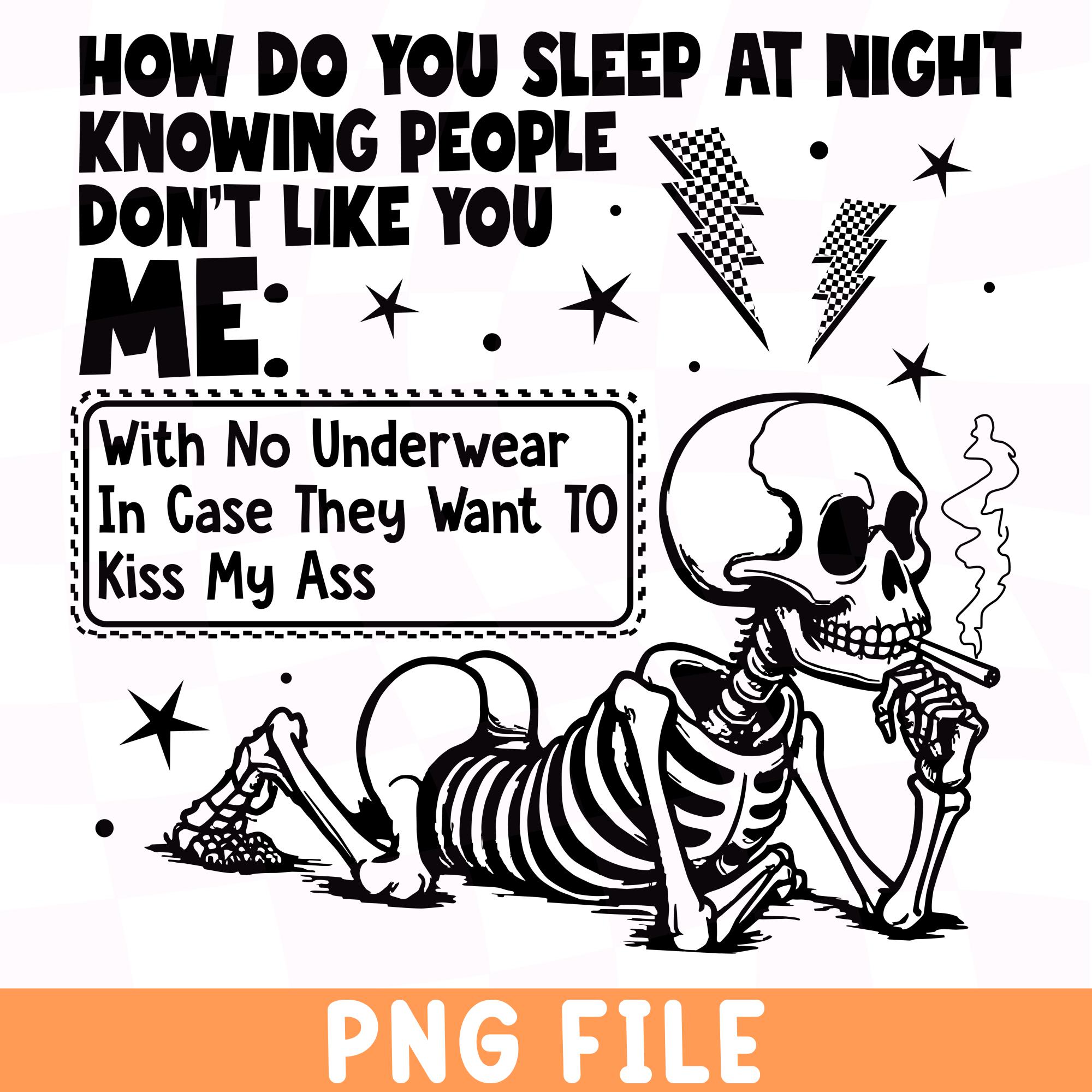 How Do You Sleep at Night PNG, Funny Skeleton Quote Sublimation ...