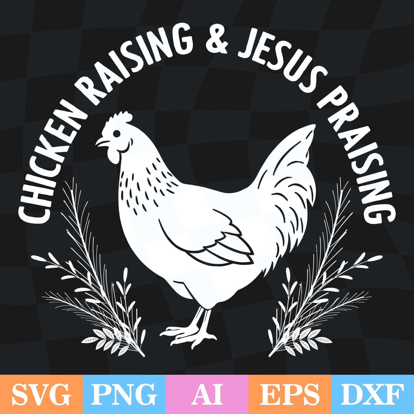 Christian Chicken Png Svg Png,chicken Raising & Jesus Praising Svg ...