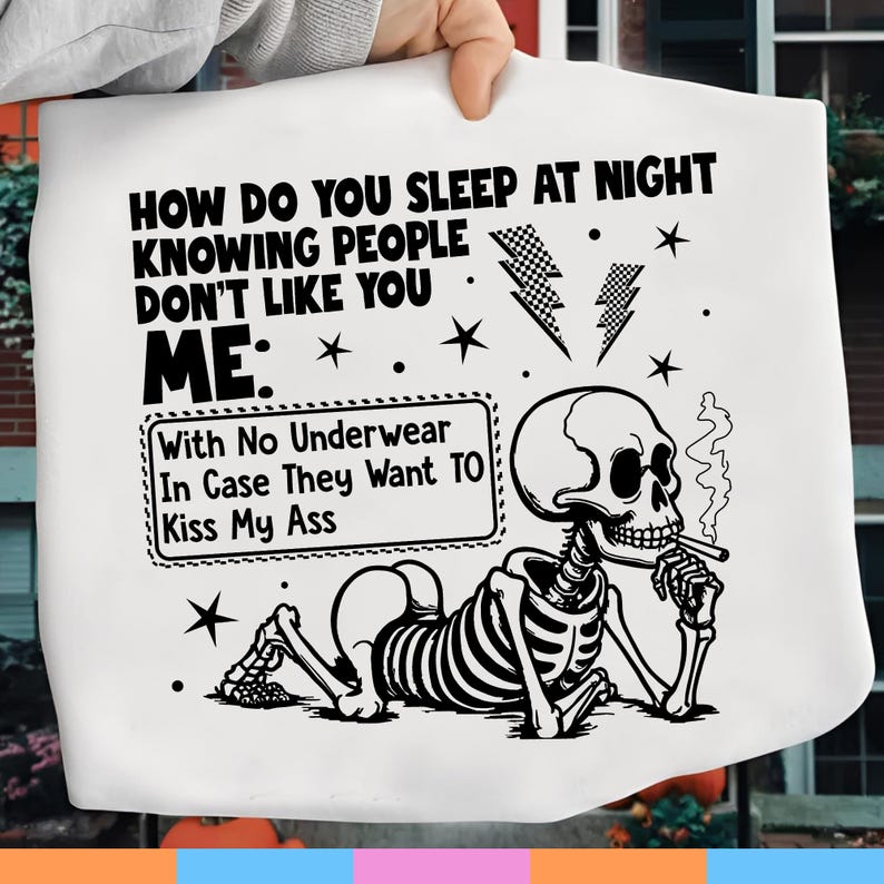 How Do You Sleep at Night PNG, Funny Skeleton Quote Sublimation ...
