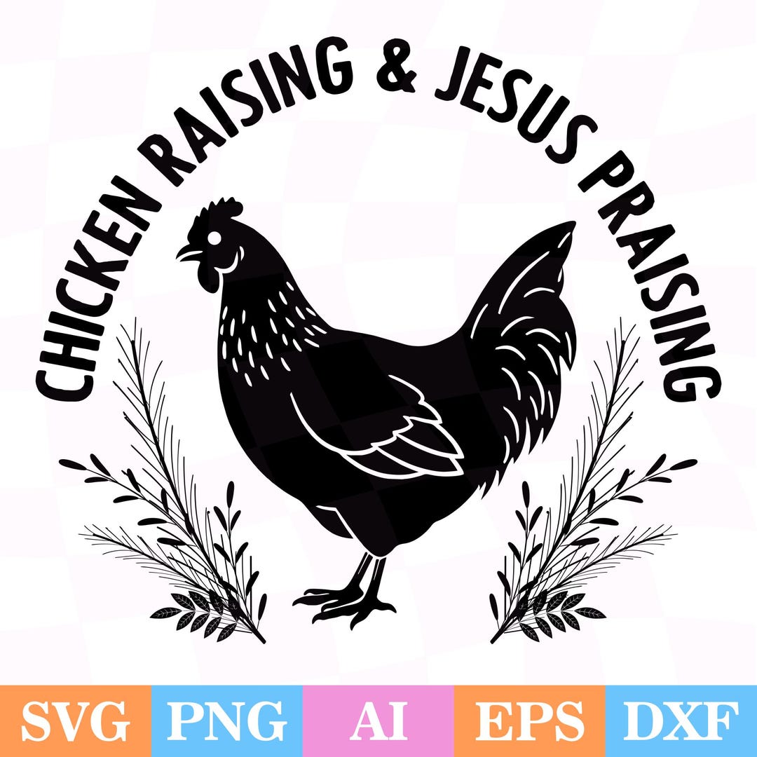 Christian Chicken Png Svg Png,chicken Raising & Jesus Praising Svg ...