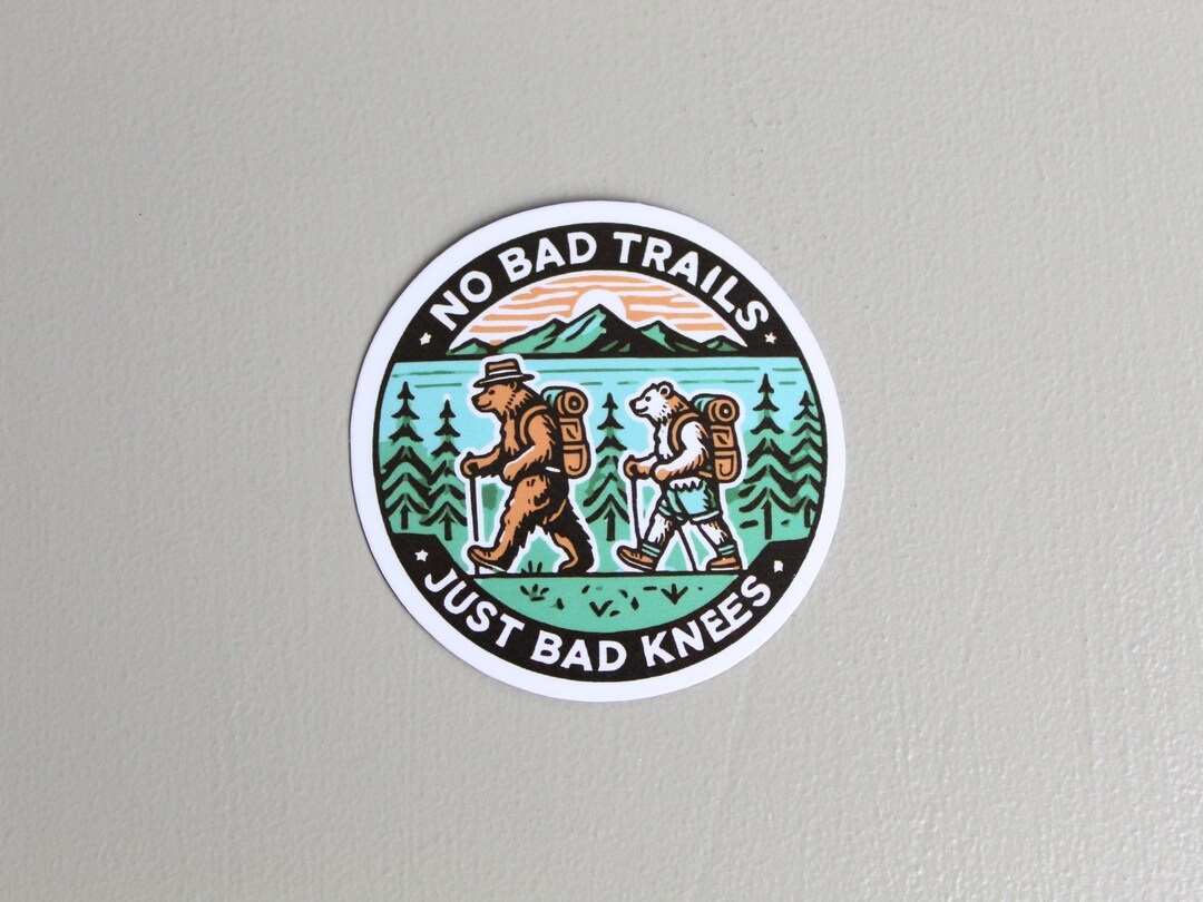 No Bad Trails Just Bad Knees , Camping Sticker, Hiking Stickers, May ...