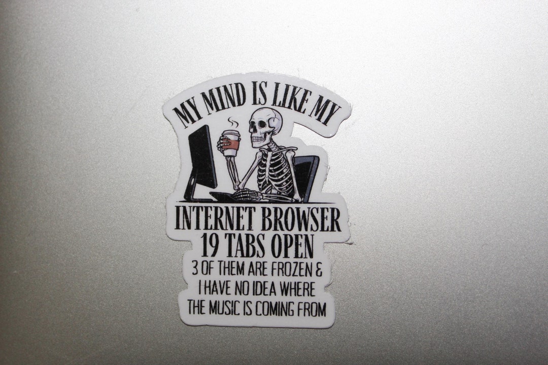 My Mind is Like a Web Browser Sticker, Funny Sticker, Laptop Decals ...