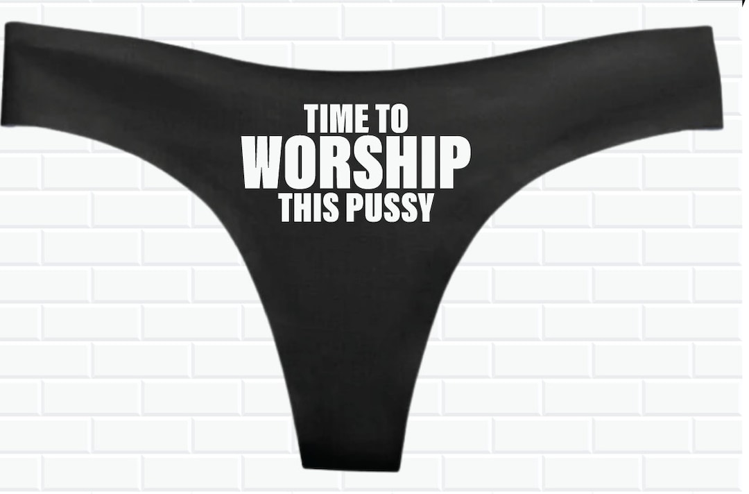 Time To Worship This Pussy Panty Custom Thong Panties Sexy Panties Funny Panties Custom