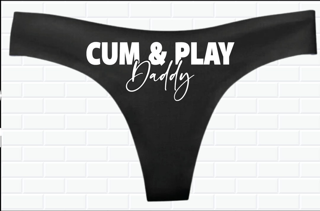Cum And Play Daddy Thong Panty Custom Thong Panties Sexy Panties Bridal