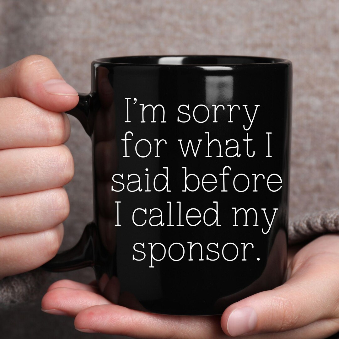 Sobriety Gift Sorry for What I Said Before I Called My Sponsor Gift Mug ...
