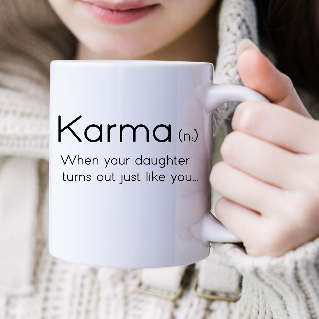 Mom Karma: When Your Daughter Turns Out Just Like You Mug, Funny Coffee ...