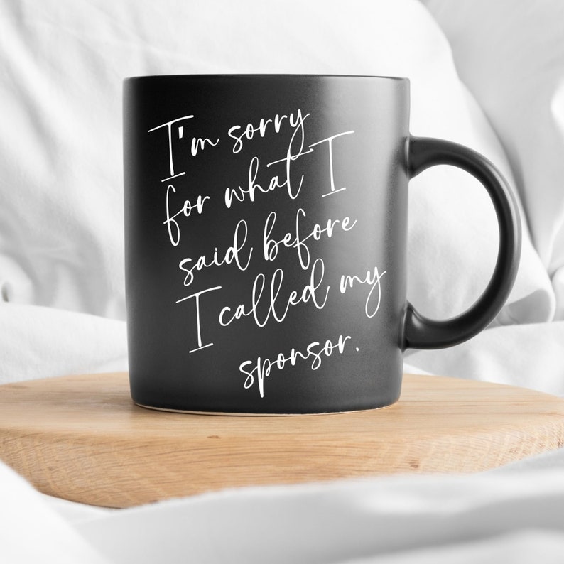 Sobriety Gift Sorry for What I Said Before I Called My Sponsor Gift Mug ...