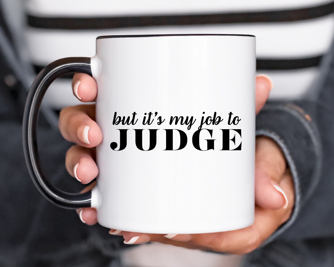 Funny Judge Mug - Celebrate Your Favorite Judge With a Unique ...