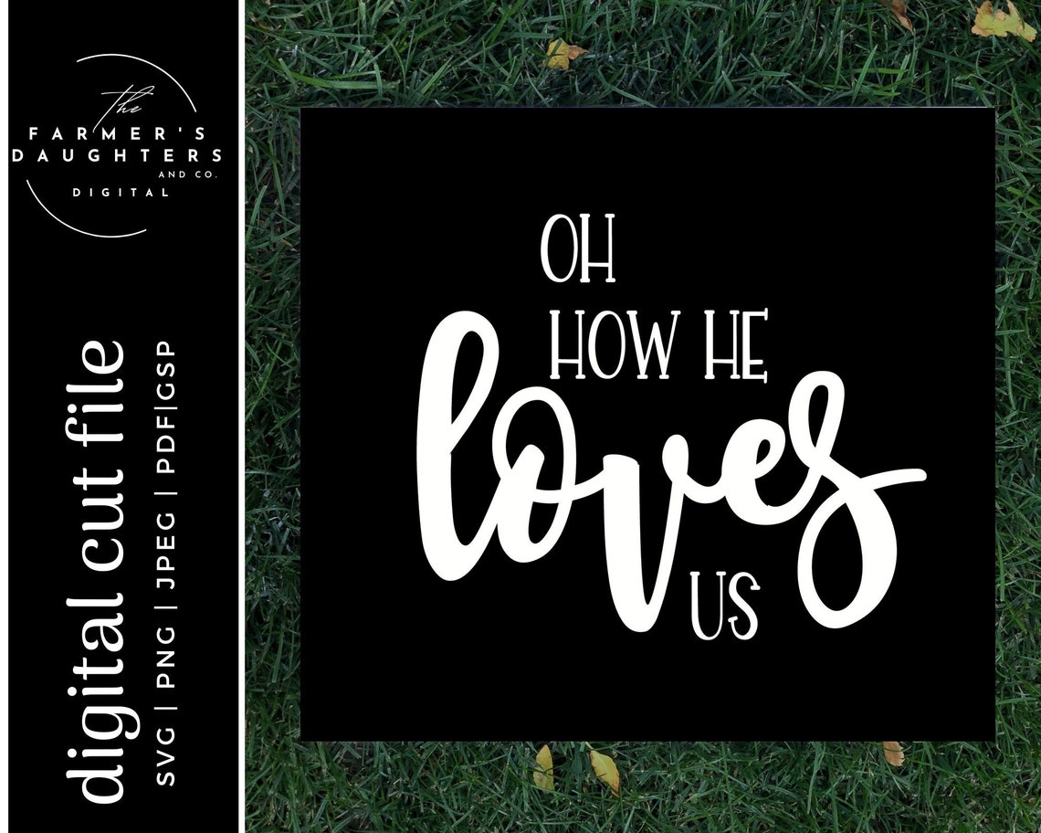 Oh How He Loves Us SVG | Cut File for Silhouette and Cricut| Faith SVG ...