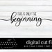 This is Only the Beginning SVG| Gratitude Svg | Farmhouse Svg| Positive ...