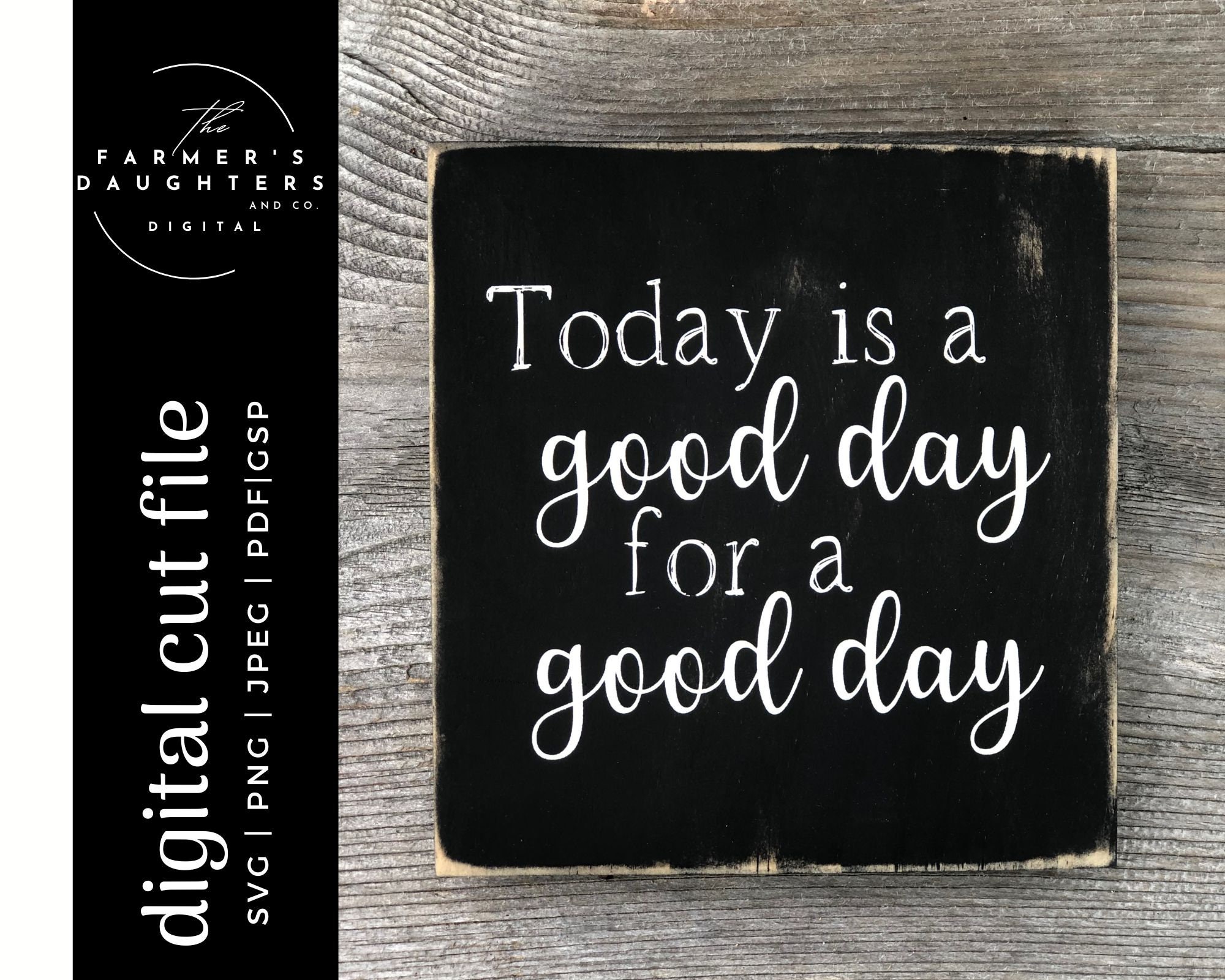 Today is a Good Day for a Good Day SVG home Decor SVG for Cricut and ...