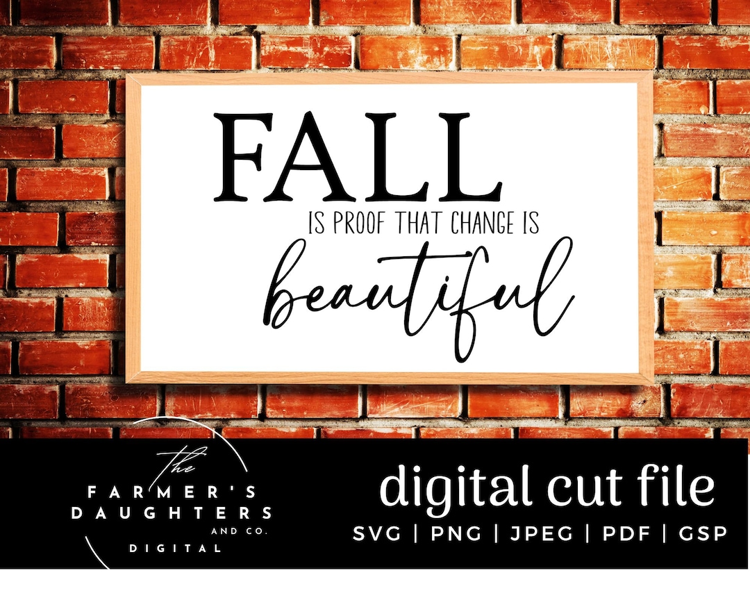 Fall is Proof That Change is Beautiful SVG| Fall Sign SVG |fall Saying ...