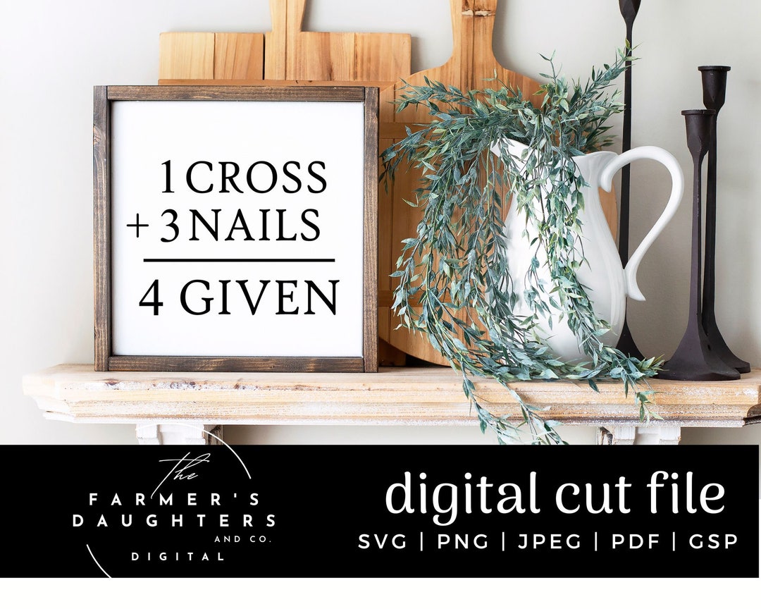 1 Cross 3 Nails 4 Given Svg,forgiven Svg,jesus Svg,easter Svg,happy ...