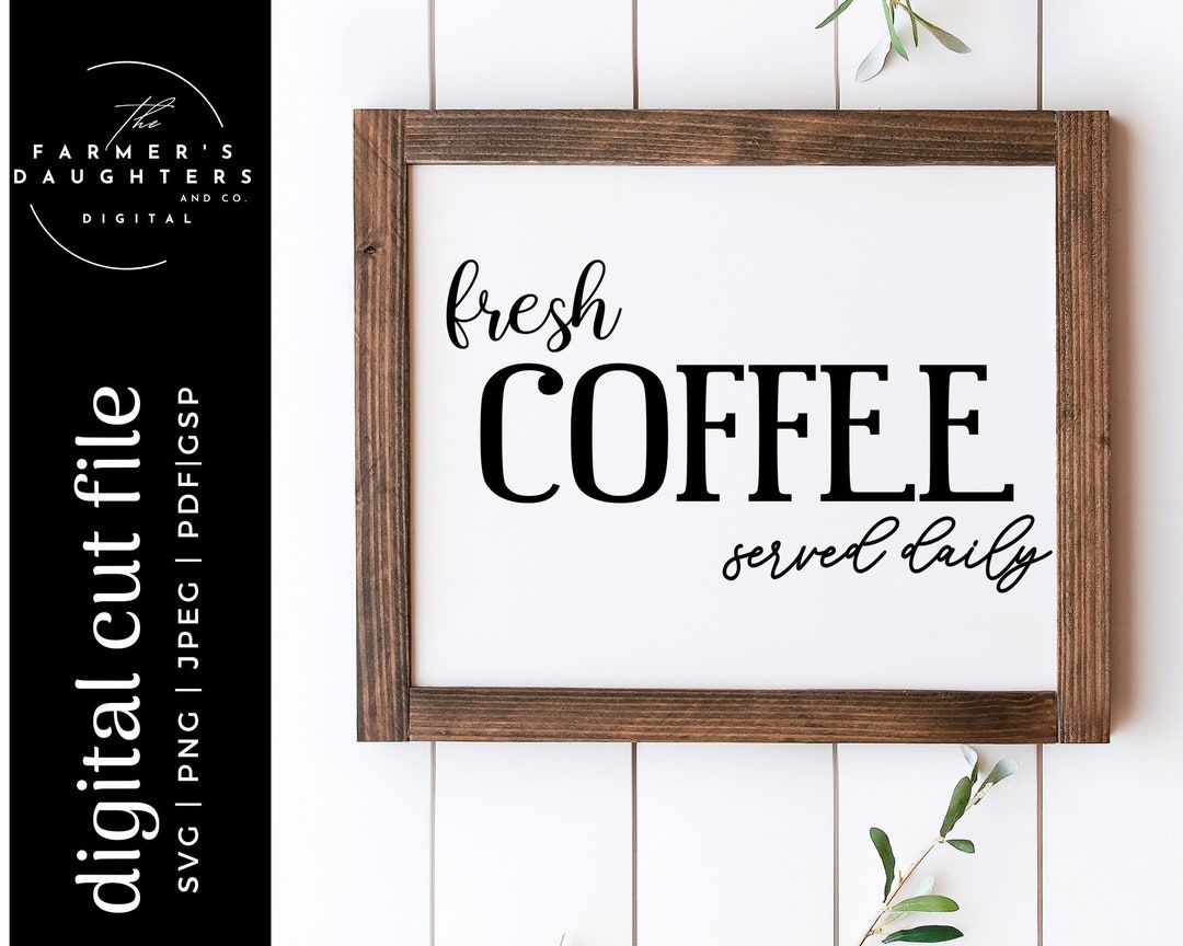 Fresh Coffee Served Daily Svg | Fresh Coffee Cut File | Coffee Svg ...