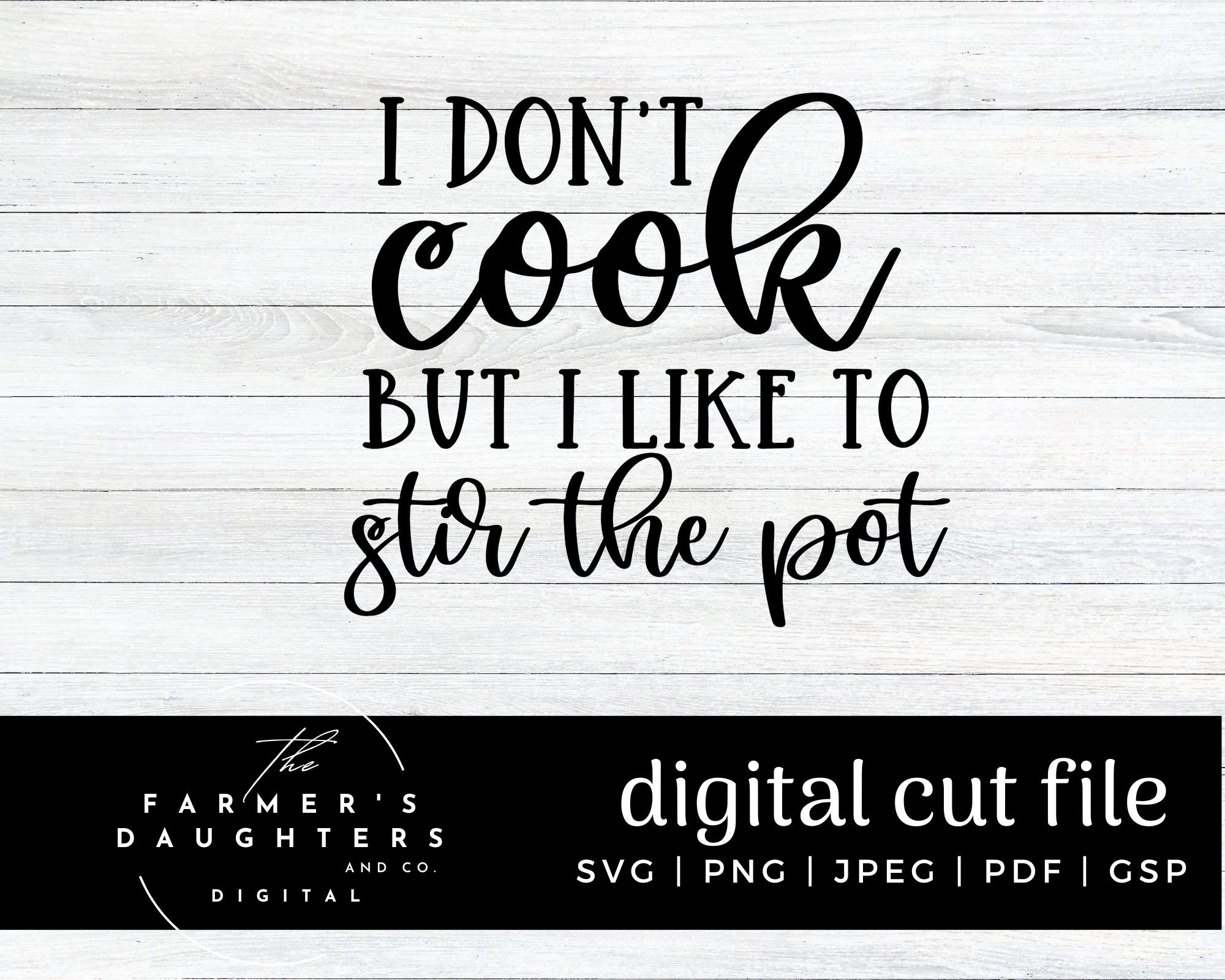 I Don't Cook but I Like to Stir the Pot Svg| Kitchen Cut File Svg ...