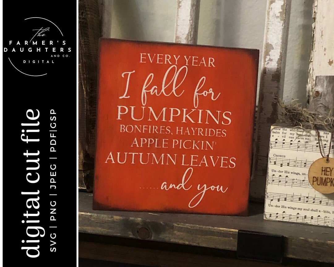 Every Year I Fall for Pumpkins Bonfires Hayrides SVG| Fall Sign SVG ...