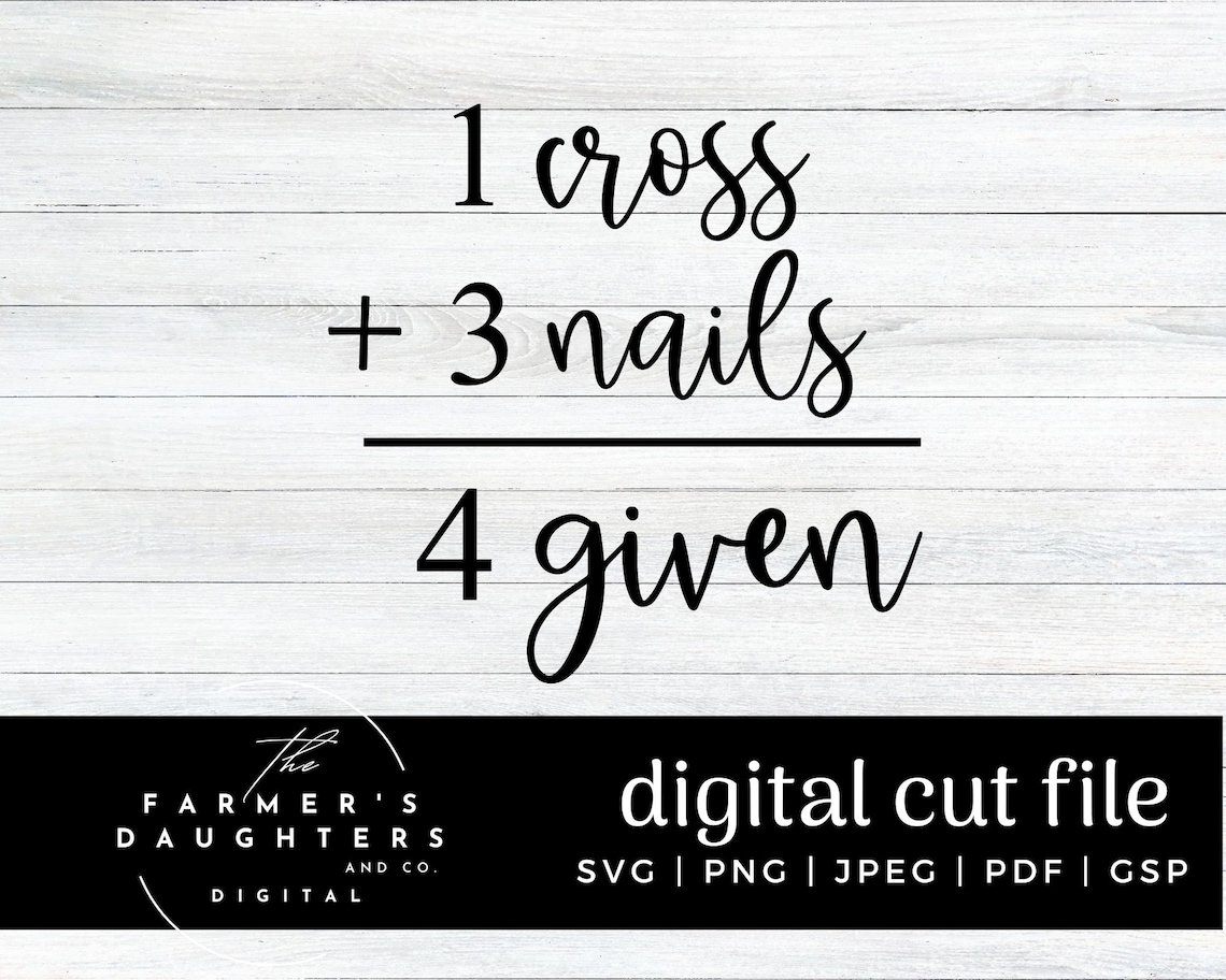 1 Cross 3 Nails 4 Given Svg,forgiven Svg,jesus Svg,easter Svg,happy ...