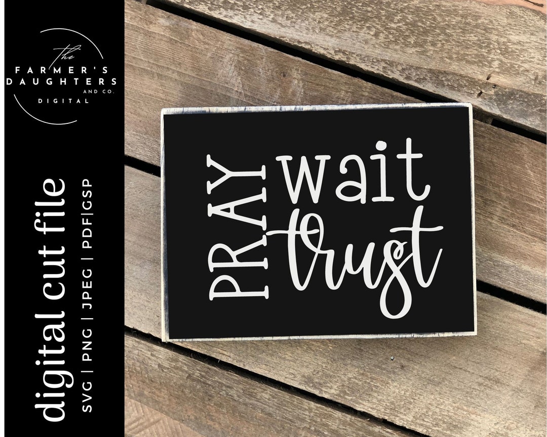 Pray Wait Trust SVG PNG, Created With a Purpose Svg, Christian Svg ...