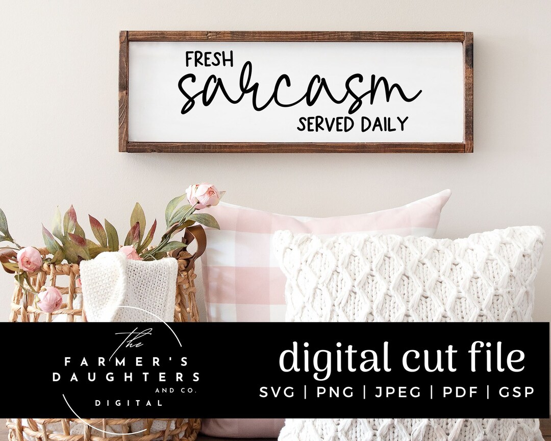 Fresh Sarcasm Served Daily SVG / Cut File / Cricut / Funny Sarcastic ...