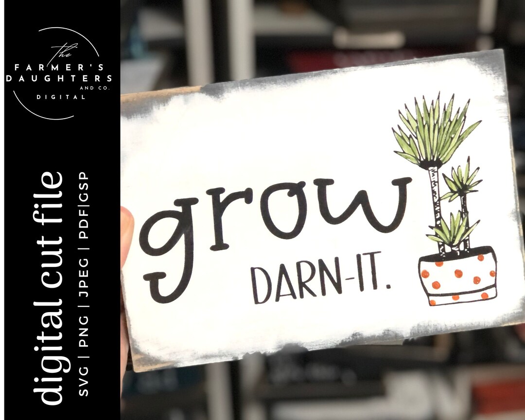 Grow Dammit/darnit SVG |gardening Sign SVG | Garden Puns Svg| Plants ...