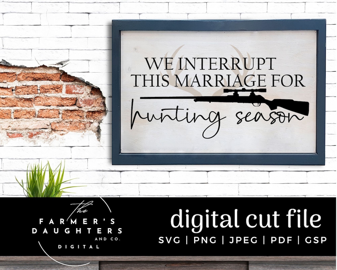 We Interrupt This Marriage for Hunting Season SVG, Deer Hunter, Hunting ...