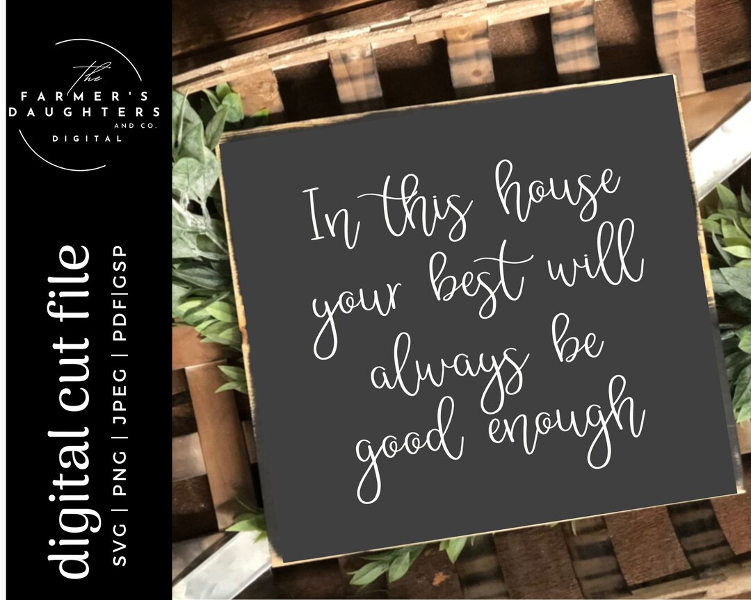 In This House Your Best Will Always Be Good Enough SVG | Family Svg ...