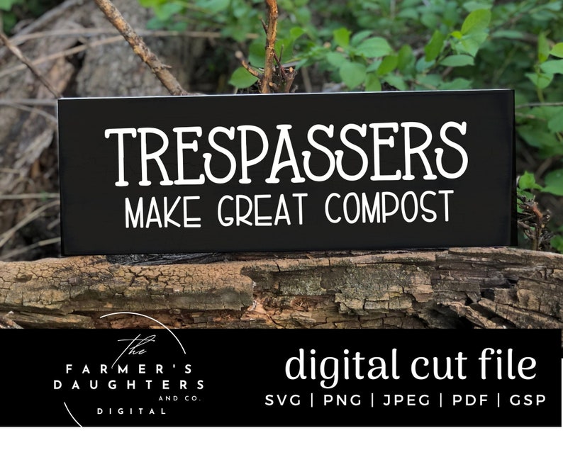 Trespassers Make Great Compost SVG |gardening Sign Cut File | Garden ...