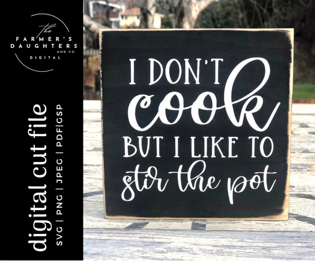 I Don't Cook but I Like to Stir the Pot Svg| Kitchen Cut File Svg ...