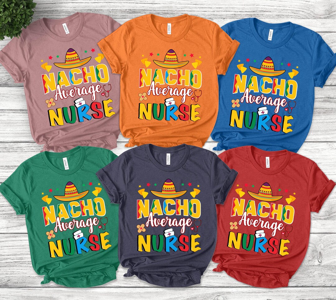 Nacho Average Nurse Shirt/nurse Taco Shirt /cute Nurse Shirts/nurse ...