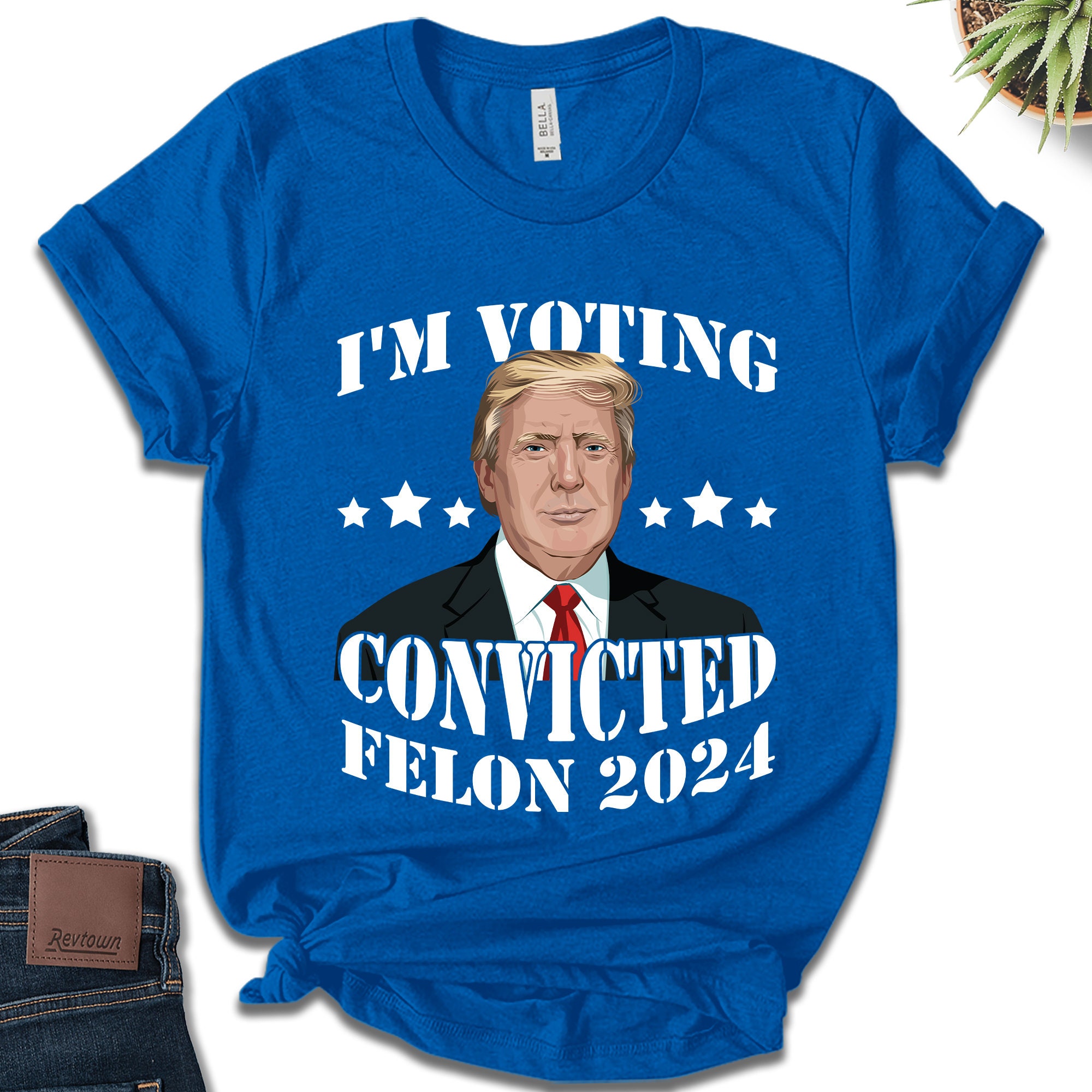 I'm Voting Convicted Felon 2024 T-shirt, Funny Political Shirt ...