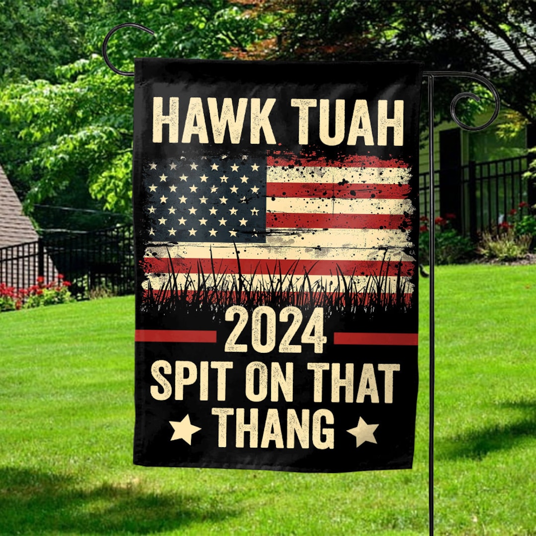Hawk Tuah Garden Flag, Spit on That Thang, Hawk Tuah 24, Funny Viral ...