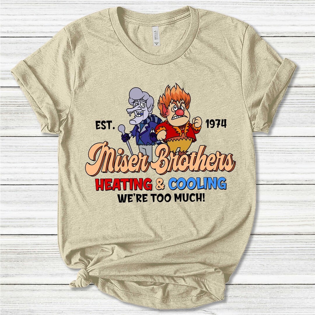 Miser Brothers Heating and Cooling Shirt, Miser Brothers Too Much Shirt ...