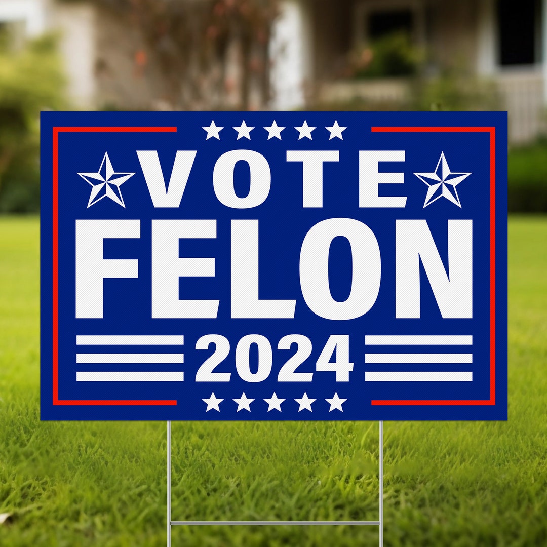 I'm Voting Convicted Felon 2024 Yard Sign/vote for Joe Not the Felon ...