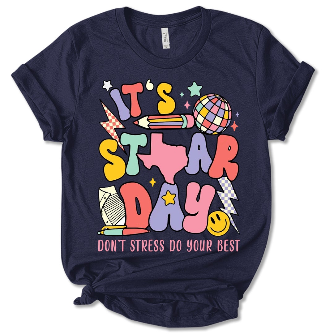 It's Staar Day Don't Stress Do Your Best Shirt, Teacher Testing Shirt ...