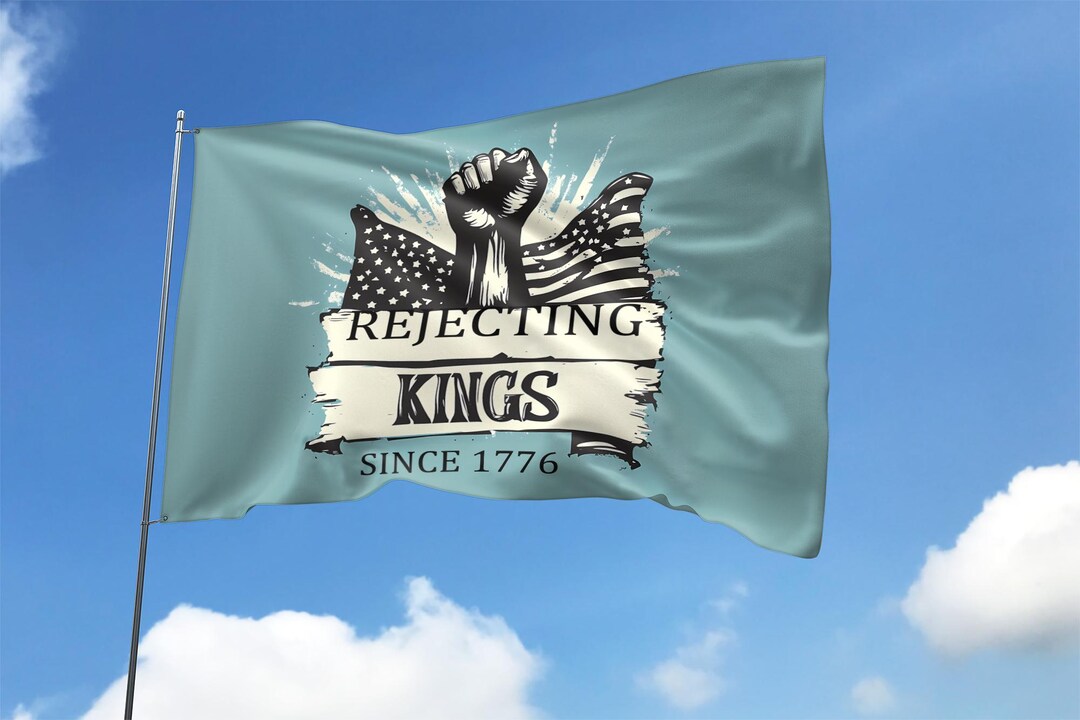 Rejecting Kings Since 1776 Protest House Flag, Pro Democracy Flag ...